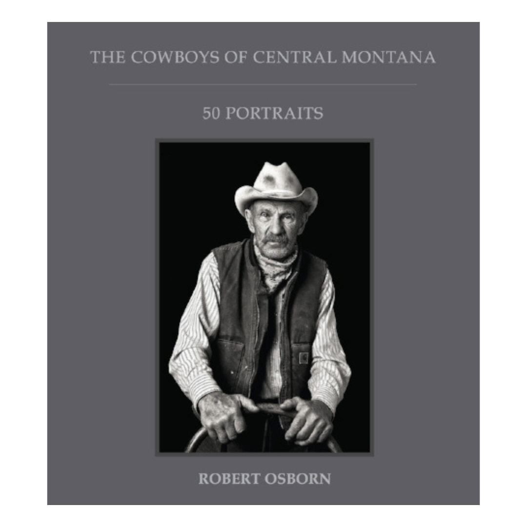 The Cowboys of Central Montana: 50 Portraits – Photography by Robert ...